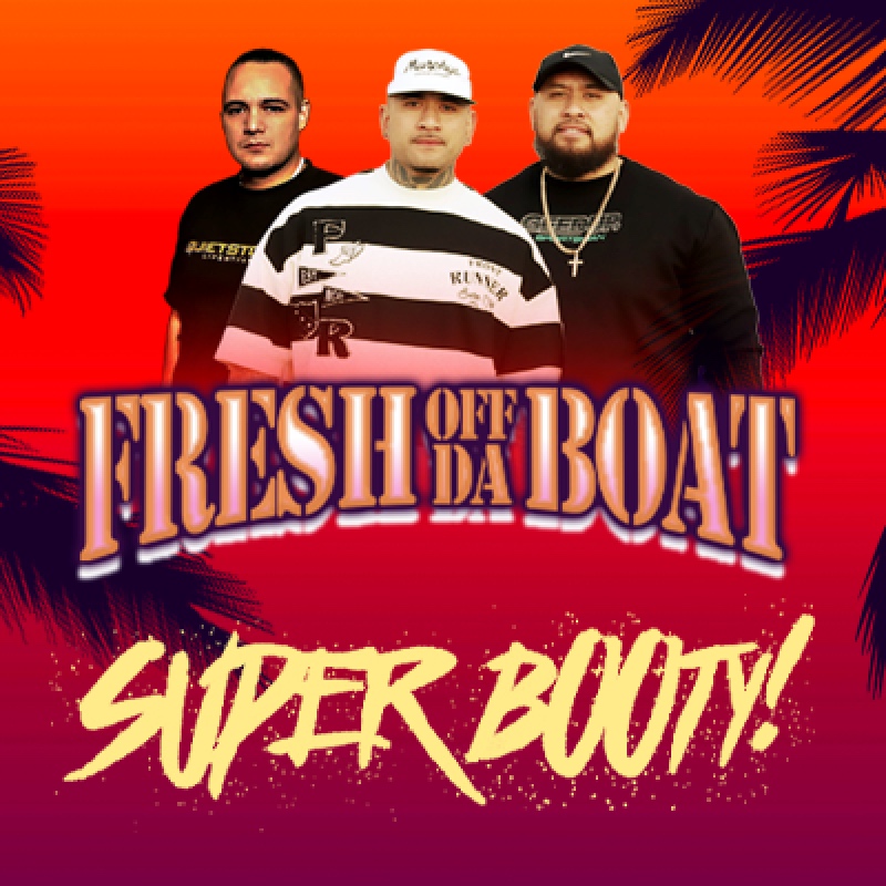 Megatix - 🔋SUPER BOOTY - ‘Fresh Off Da Boat’ With DJ TIKELZ & The ...