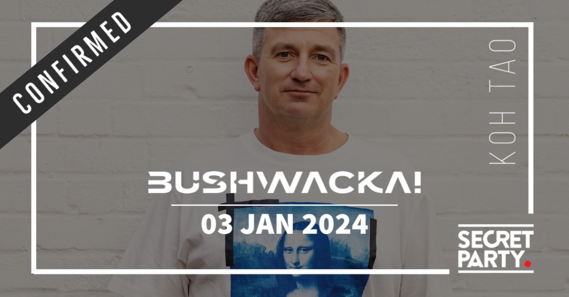 Megatix - BUSHWACKA @Secret Party Koh Tao